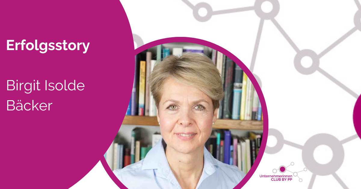 Erfolgsstory von Birgit Isolde Bäcker - Petra Polk • Mentorin für weiblichen Erfolg im Business